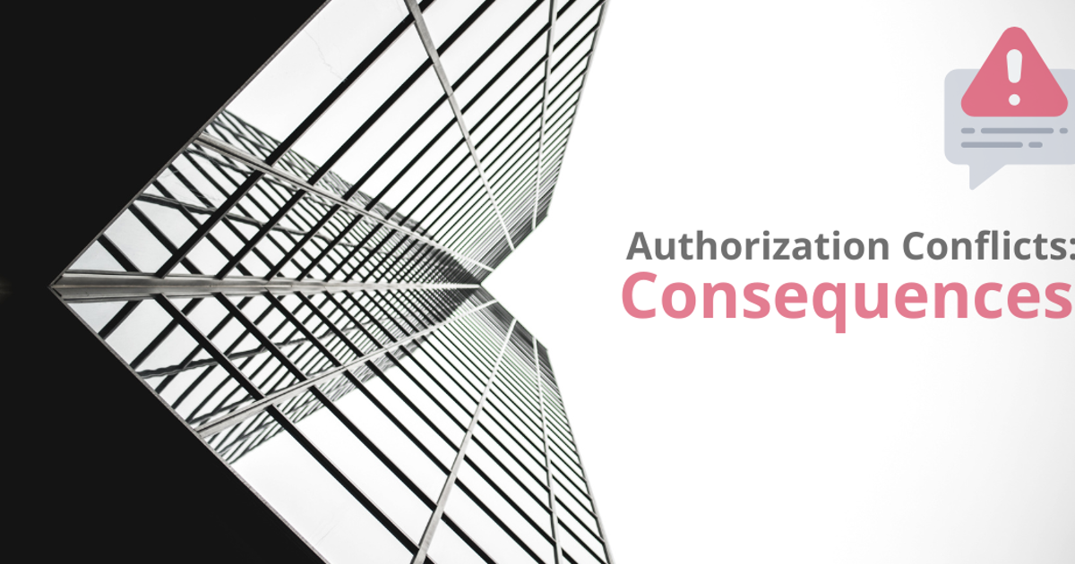 Authorization conflicts: Consequences for your organization